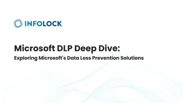 Microsoft DLP Deep Dive: Exploring Microsoft's Data Loss Prevention Solutions | Infolock