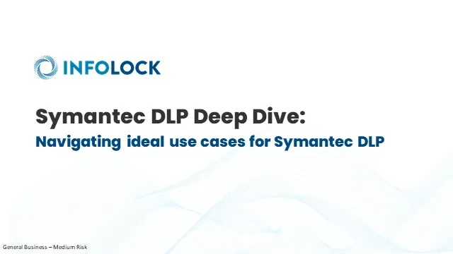 Symantec DLP Deep Dive: Navigating the Ideal Use Cases for Symantec's ...